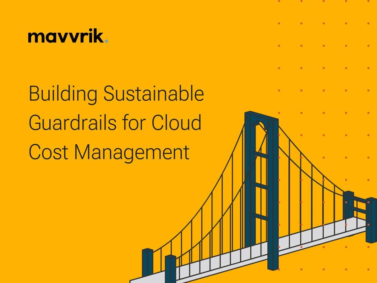 The Importance of Cloud Cost Guardrails in Management